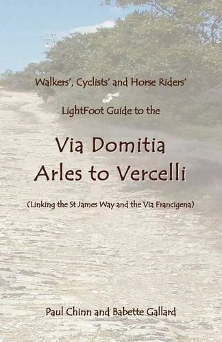 BABETTE GALLARD PAUL Lightfoot Guide to the Via Domitia - Arles to Ver ...