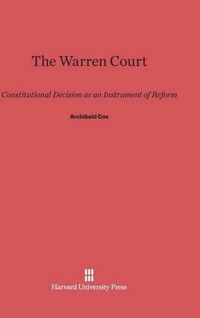THE WARREN COURT: Constitutional Decision as an Instrument of Reform by ...
