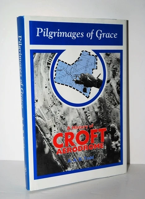 PILGRIMAGES OF GRACE: A History of Croft Aerodrome - Signed £35.00 ...