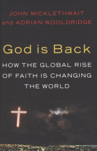 GOD IS BACK: how the global rise of faith is changing the world by John ...