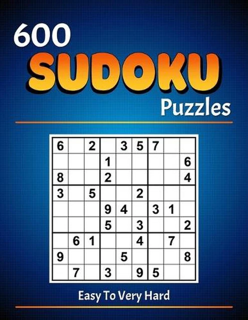 600 PUZZLES SUDOKU faciles à très durs : 600 puzzles du débutant à l ...