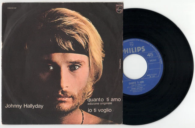 7& JOHNNY HALLYDAY 45 t QUANTO TI AMO / IO TI VOGLIO Philips Blu label ...
