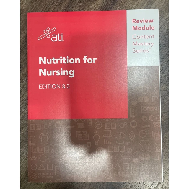 NUTRITION FOR NURSING Edition 8.0 ATI Review Module Content Mastery ...