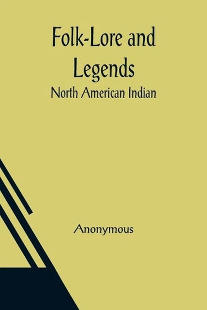 FOLK-LORE AND LEGENDS: North American Indian by Anonymous Paperback Book EUR 18,34 - PicClick FR