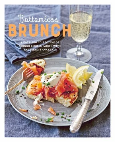 BOTTOMLESS BRUNCH: A dazzling collection of brunch recipes paired with ...