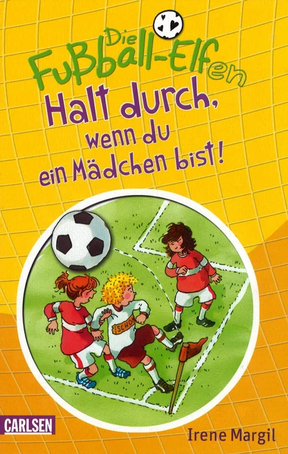 DIE FUSSBALL-ELFEN HALT durch, wenn du ein Mädchen bist! Carlsen Irene ...