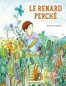 LE RENARD PERCHÉ de Simon, Quitterie, Dulain, Magali | Livre | état ...