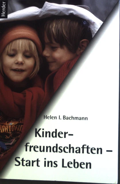 KINDERFREUNDSCHAFTEN - START ins Leben. Bachmann, Helen I.: EUR 9,95 ...