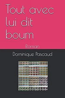 TOUT AVEC LUI dit boum: Roman de Pascaud, Dominique | Livre | état très ...