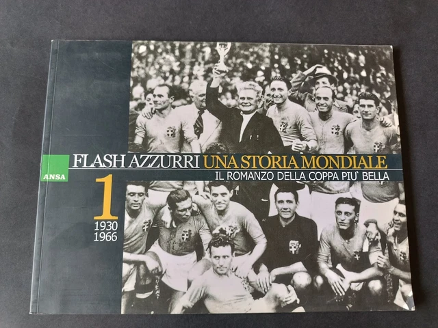 LIBRO FLASH AZZURRI UNA STORIA MONDIALE n. 1 - Ed ANSA EUR 10,00 ...
