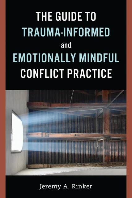 THE GUIDE TO Trauma-Informed and Emotionally Mindful Conflict Practice ...
