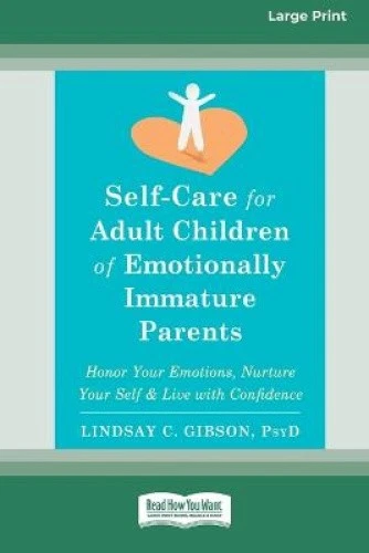 SELF-CARE FOR ADULT Children of Emotionally Immature Parents: Honor ...