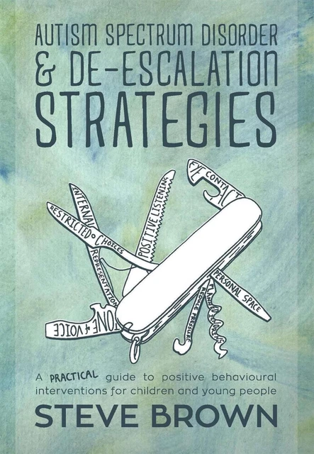 AUTISM SPECTRUM DISORDER and De-escalation Strategies: A practical ...