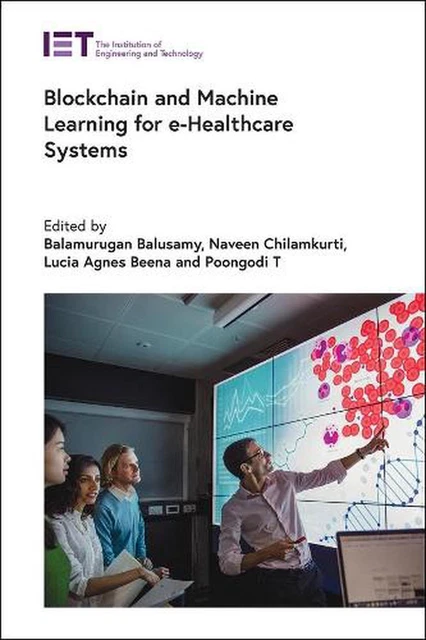 BLOCKCHAIN AND MACHINE Learning for e-Healthcare Systems by Balusamy ...