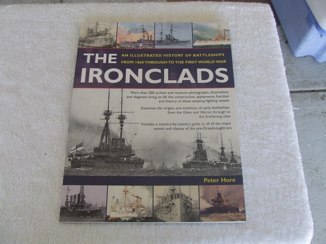 WARSHIPS THE IRONCLADS Peter Hore Illustrated History Of Battleships ...