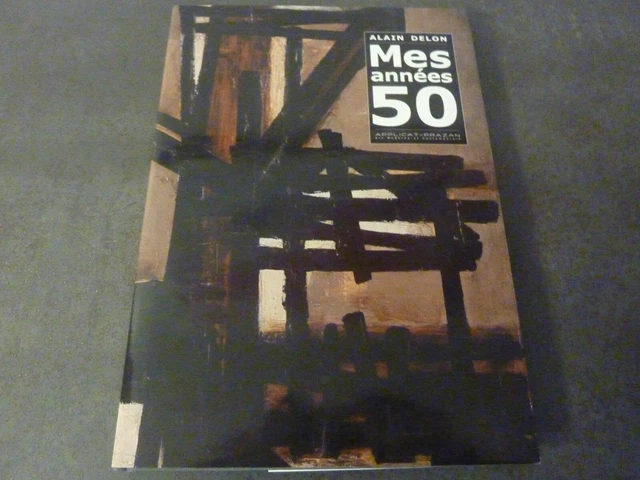 LIVRE ALAIN DELON Mes années 50 N° 037 - 200 Exemplaires ISBN 9 782916 277189 EUR 78,00 ...