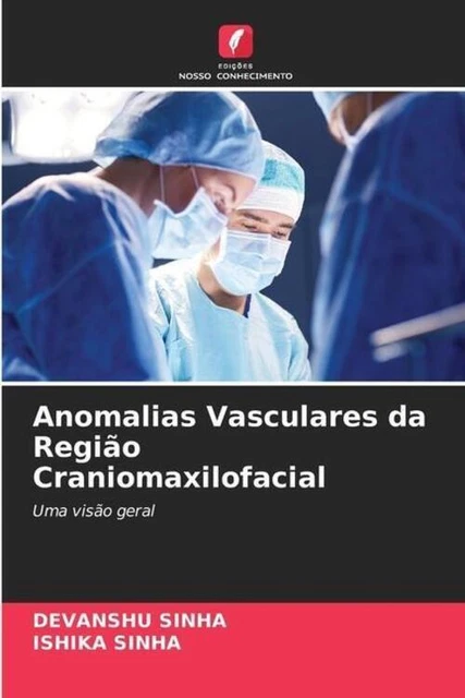 ANOMALIAS VASCULARES DA Região Craniomaxilofacial Uma visão geral Sinha (u. a.) EUR 41,90 ...