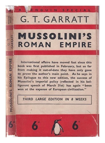 GARRATT, G. T. (GEOFFREY THEODORE) (1888-1942) Mussolinis' Roman empire ...