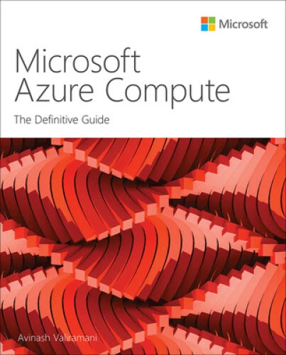MICROSOFT AZURE COMPUTE: The Definitive Guide (IT Best Practices ...
