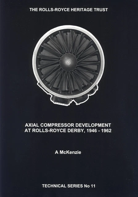ROLLS-ROYCE: AXIAL COMPRESSOR Development at Rolls-Royce Derby, 1946 ...