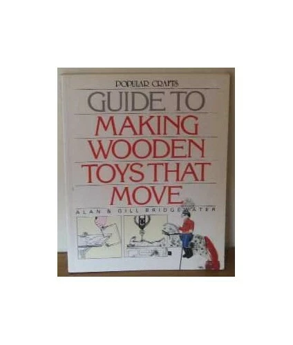 GUIDE TO MAKING Wooden Toys That Move (Popular... by Bridgewater, Gill ...