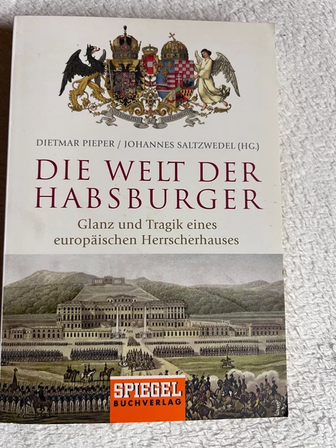DIE WELT DER Habsburger: Glanz und Tragik eines europäischen ...