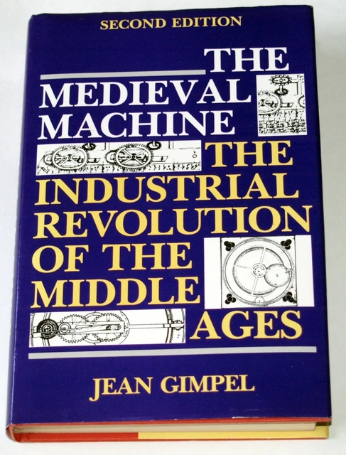 MEDIEVAL MACHINE: INDUSTRIAL Revolution of the Middle Ages, Jean Gimpel ...