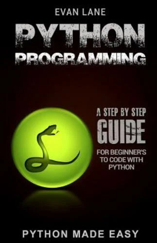 PYTHON PROGRAMMING : A Step by Step Beginner's Guide to Code With ...