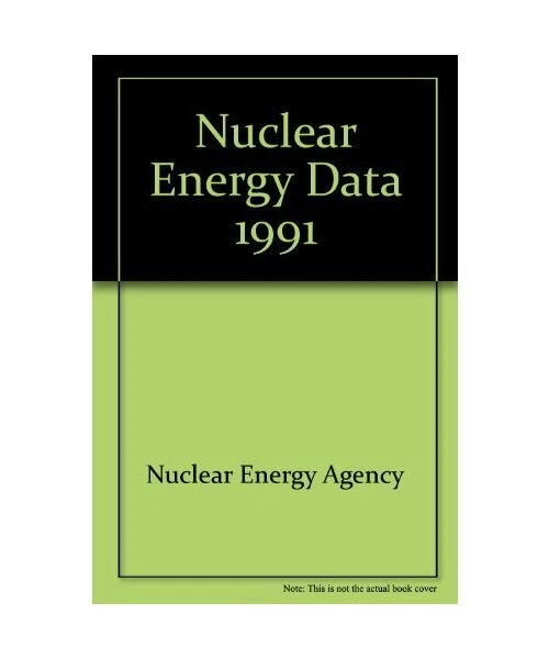 NUCLEAR ENERGY DATA/DONNEES Sur L'Energie Nucleaire: 1991, Nuclear ...
