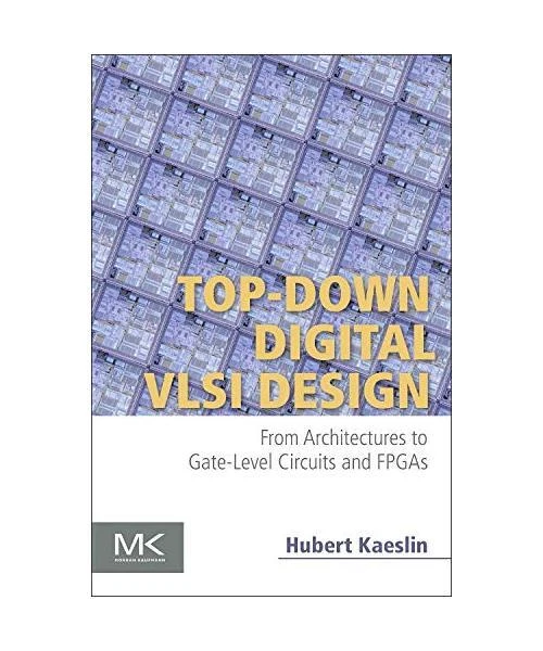TOP-DOWN DIGITAL VLSI Design: From Architectures to Gate-Level Circuits and FPGA EUR 82,07 ...
