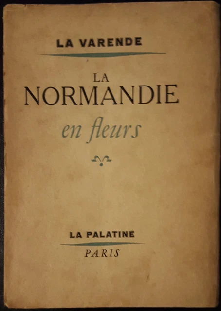 LA VARENDE LA normandie en fleurs 1950 Paris La Palatine E.O numérotée ...