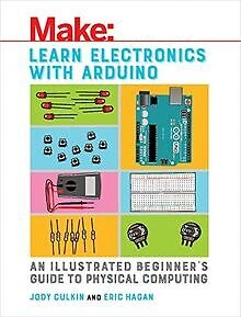 LEARN ELECTRONICS WITH Arduino (Make: Technology on Your T... | Livre ...