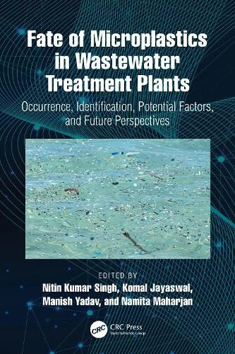 FATE OF MICROPLASTICS in Wastewater Treatment Plants: Occurrence, £78. ...