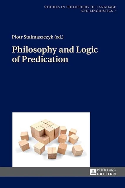 PHILOSOPHY AND LOGIC of Predication by Piotr Stalmaszczyk (English ...