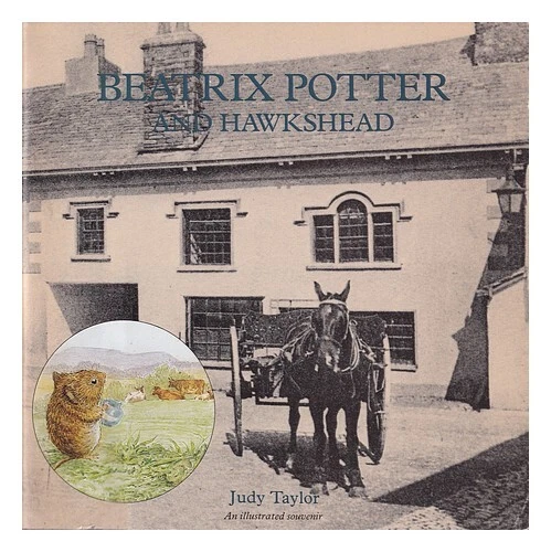 TAYLOR, JUDY BEATRIX Potter and Hawkshead : an illustrated souvenir ...
