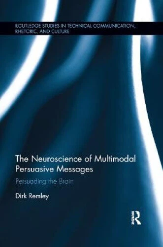 THE NEUROSCIENCE OF Multimodal Persuasive Messages: Persuading the ...