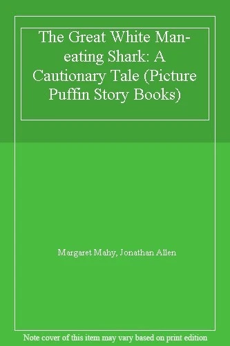 THE GREAT WHITE Man-eating Shark: A Cautionary Tale (Picture Puffin ...
