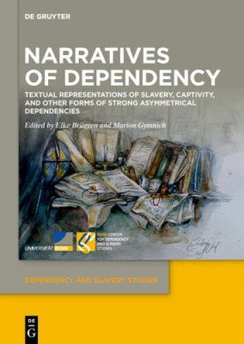 Narratives Of Dependency Textual Representations Of Slavery Captivity