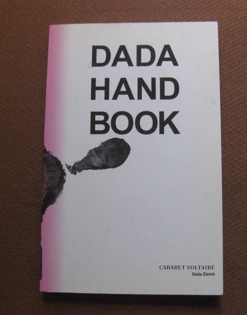 DADA HAND BOOK - Cabaret Voltaire Zurich 2015 - Notz - Wicki - art ...