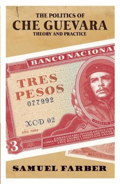 POLITICS OF CHE Guevara : Theory and Practice, Paperback by Farber ...