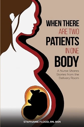 STEPHANIE FLOOD RN BSN When There Are Two Patients in One Body (Poche ...