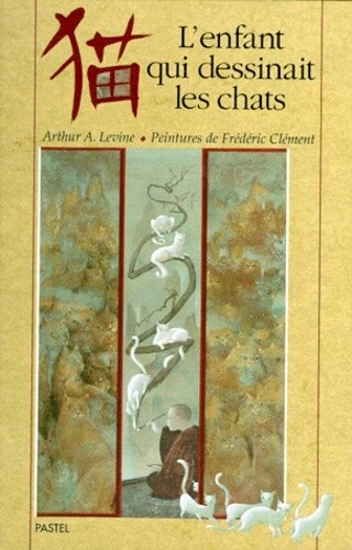 L'ENFANT QUI DESSINAIT les chats, Arthur A. Levine et Frederic Clement ...