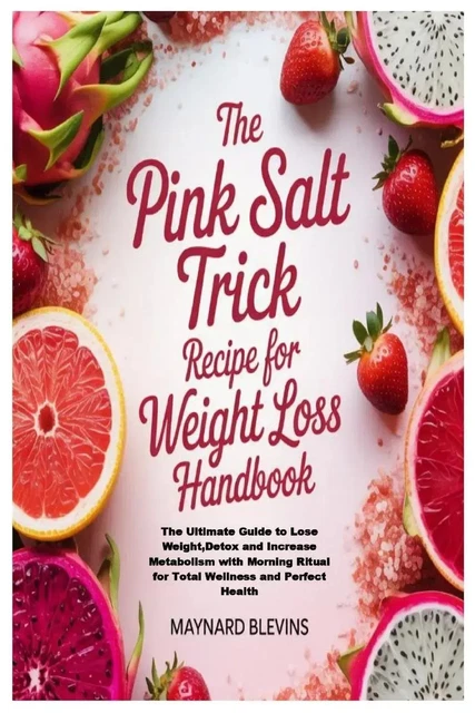 THE PINK SALT Trick Recipe for Weight Loss Handbook Maynard Blevins ...