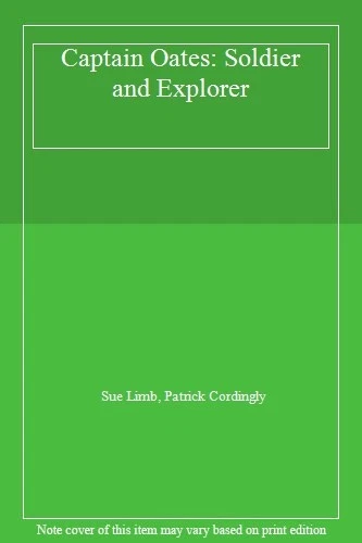 CAPTAIN OATES: SOLDIER and Explorer By Sue Limb, Patrick Cordingly EUR ...