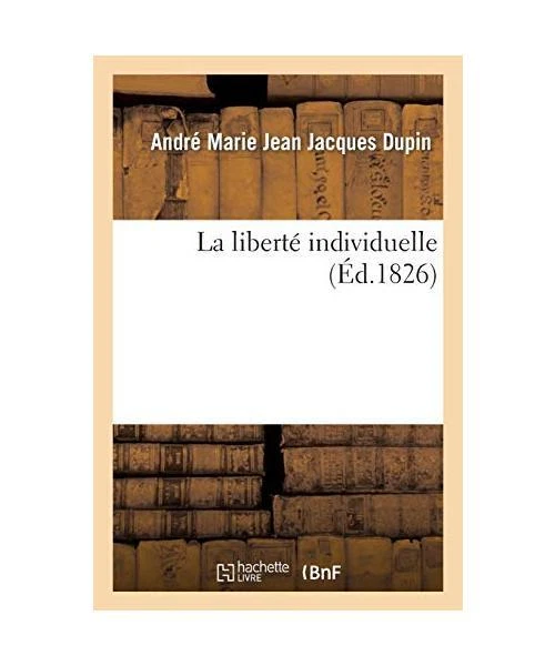 LA LIBERTÉ INDIVIDUELLE, André-Marie-Jean-Jacques Dupin EUR 10,56 - PicClick FR