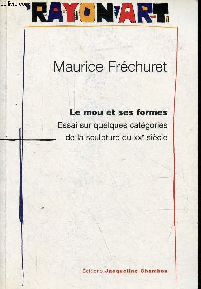 LE MOU ET ses formes - Essai sur quelques catégories de la sculpt EUR ...