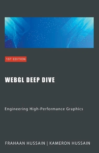 Webgl Deep Dive Engineering High Performance Graphics By Kameron Hussain Paperb Eur 42 40