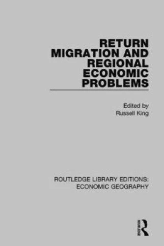 RETURN MIGRATION AND Regional Economic Problems (Routledge Library ...
