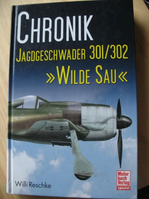 JAGDGESCHWADER 301/302 WILDE Sau Chronik Einsätze Verluste TA152 ...
