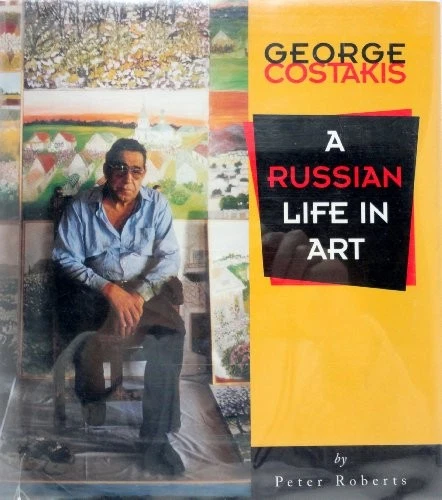 GEORGE COSTAKIS: A RUSSIAN LIFE IN ART By Peter Roberts - Hardcover ...
